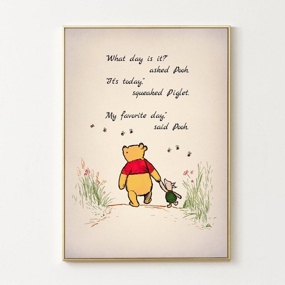 What Day is It? Asked Pooh. It’s Today....my Favorite Day, Said ...