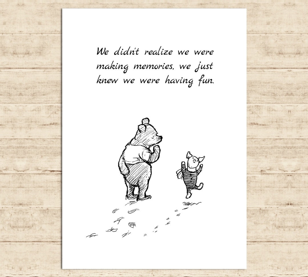 We Didn't Realize We Were Making Memories, We Just Knew We Were Having ...