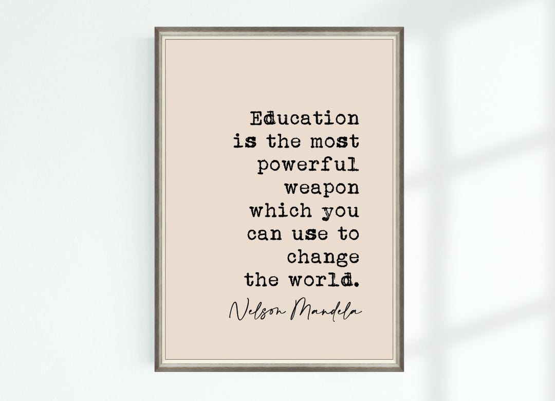 Nelson Mandela Quote Print Education is the Most Powerful Weapon Which ...