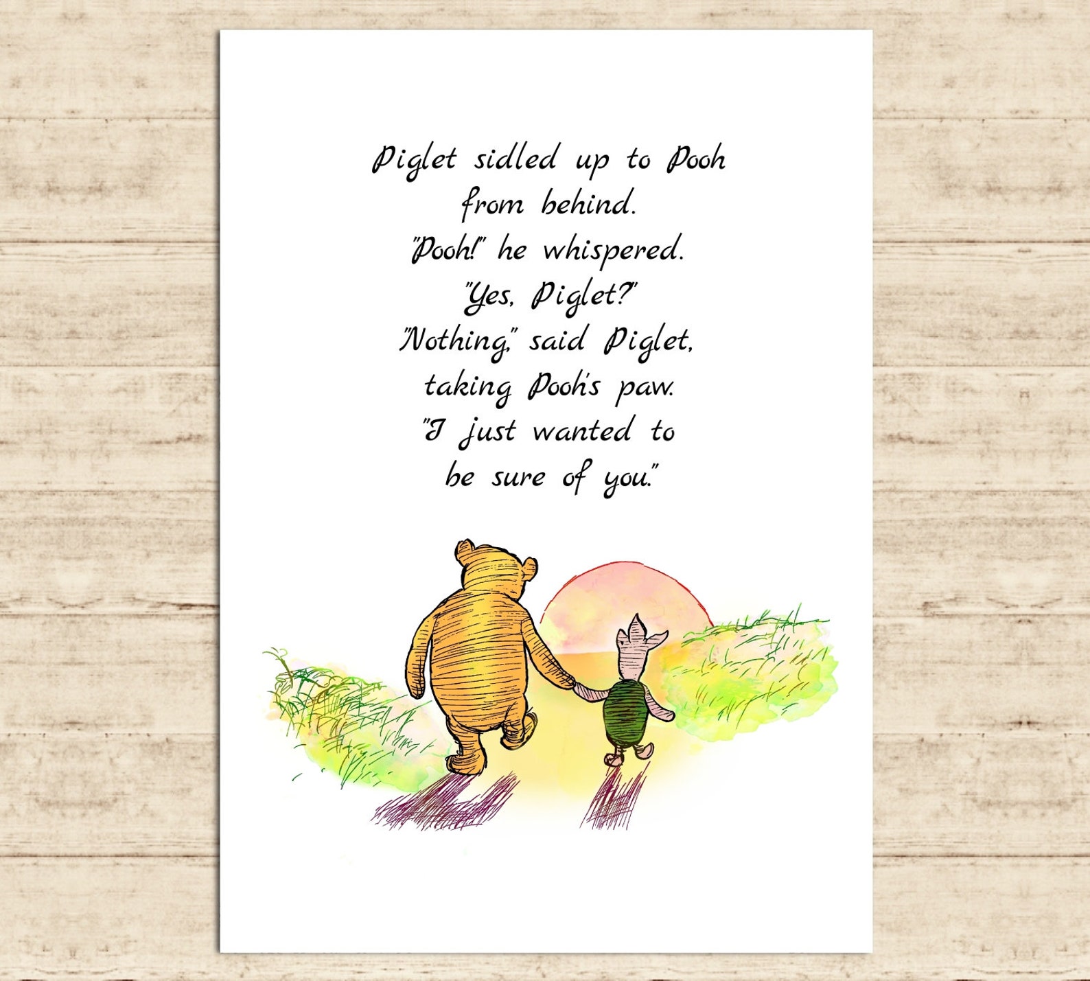 Piglet Sidled up to Pooh From Behind..i Just Wanted to Be Sure of You ...