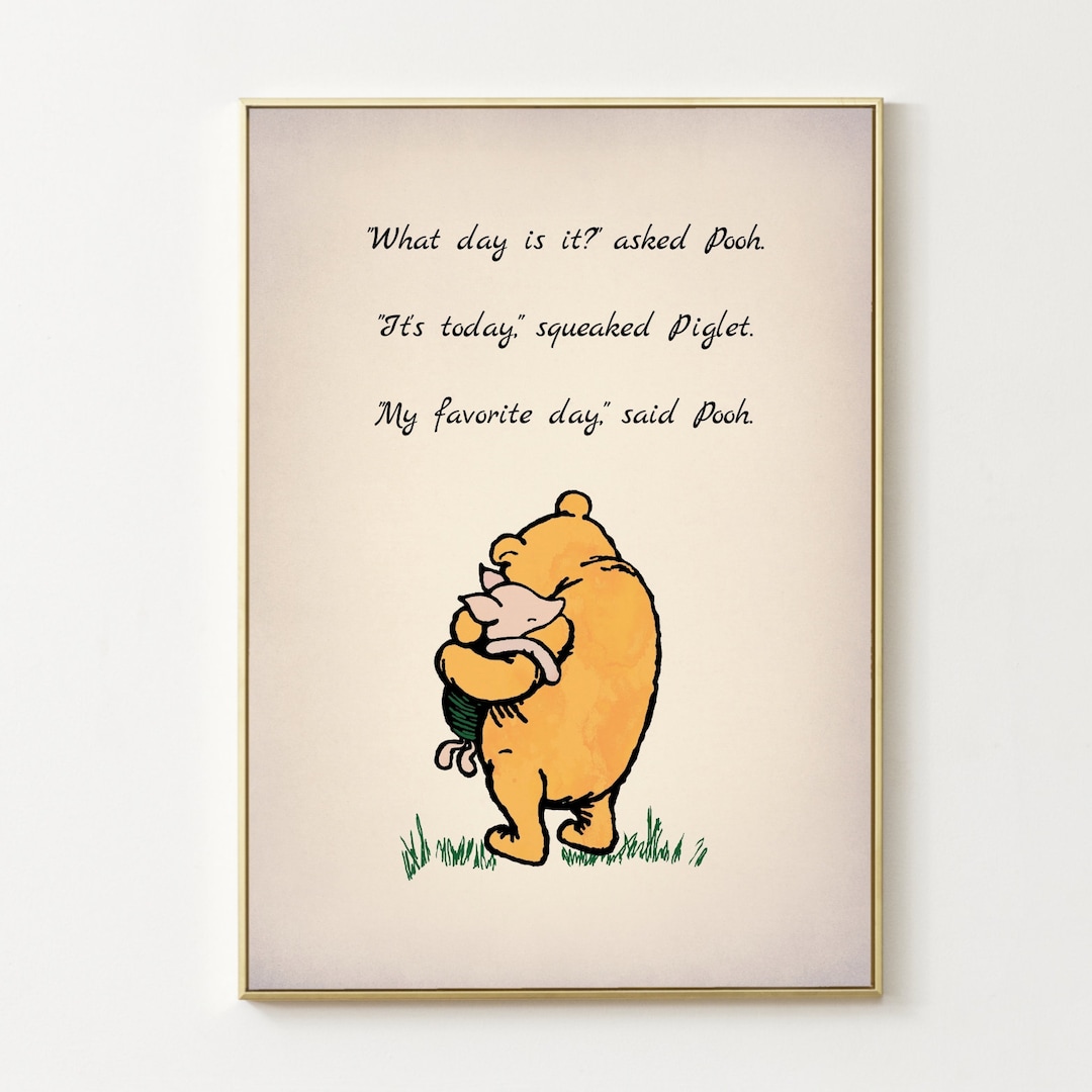 What Day is It? Asked Pooh. It’s Today....my Favorite Day, Said ...