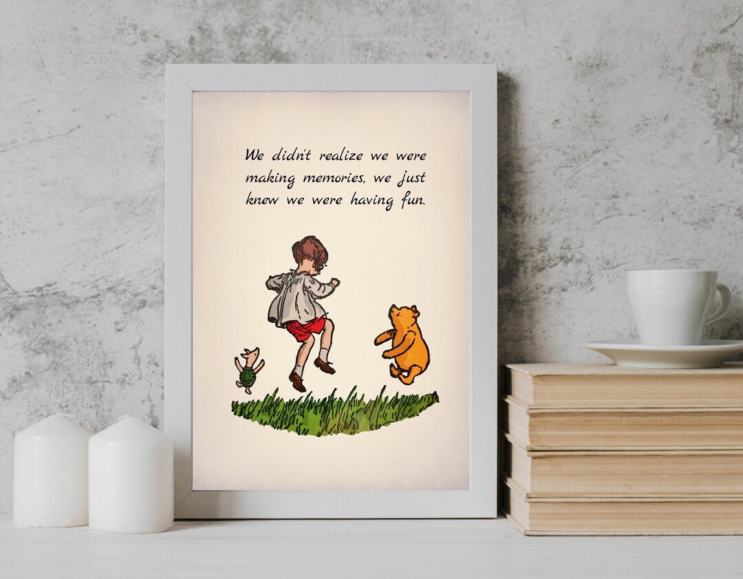 We Didn't Realize We Were Making Memories, We Just Knew We Were Having ...