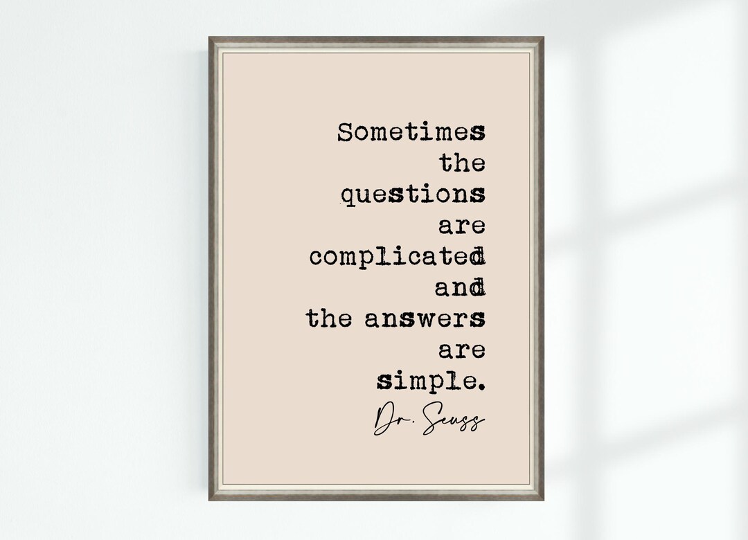 Dr. Seuss Quote Print Sometimes the Questions Are Complicated and the ...