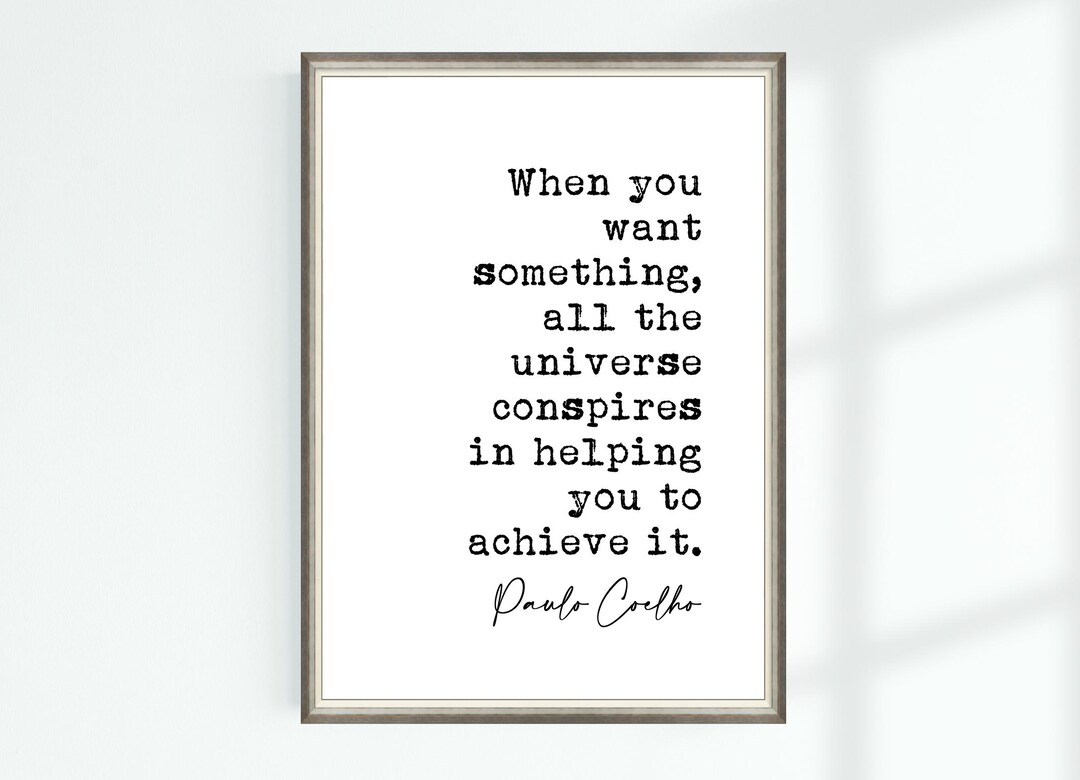 Paulo Coelho Quote Poster When You Want Something, All the Universe Conspires in Helping You to ...