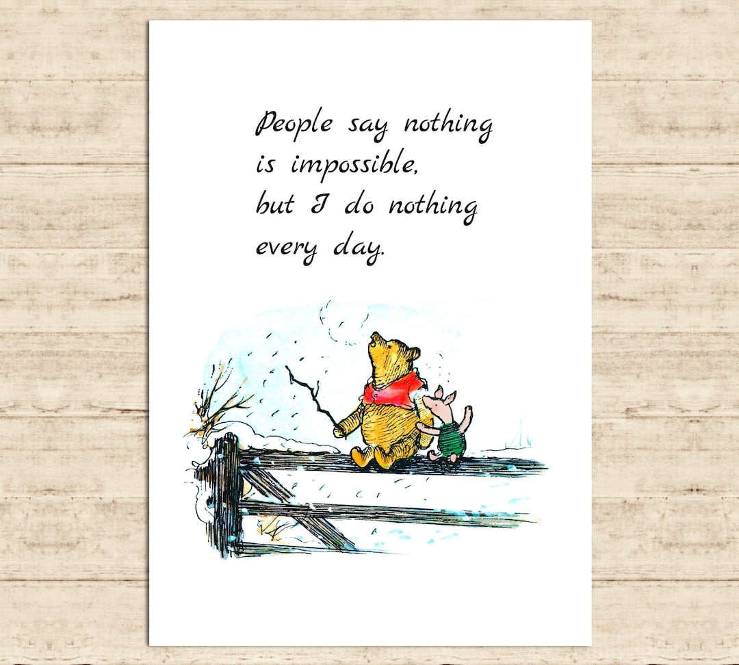 People Say Nothing is Impossible, but I Do Nothing Every Day... Winnie ...