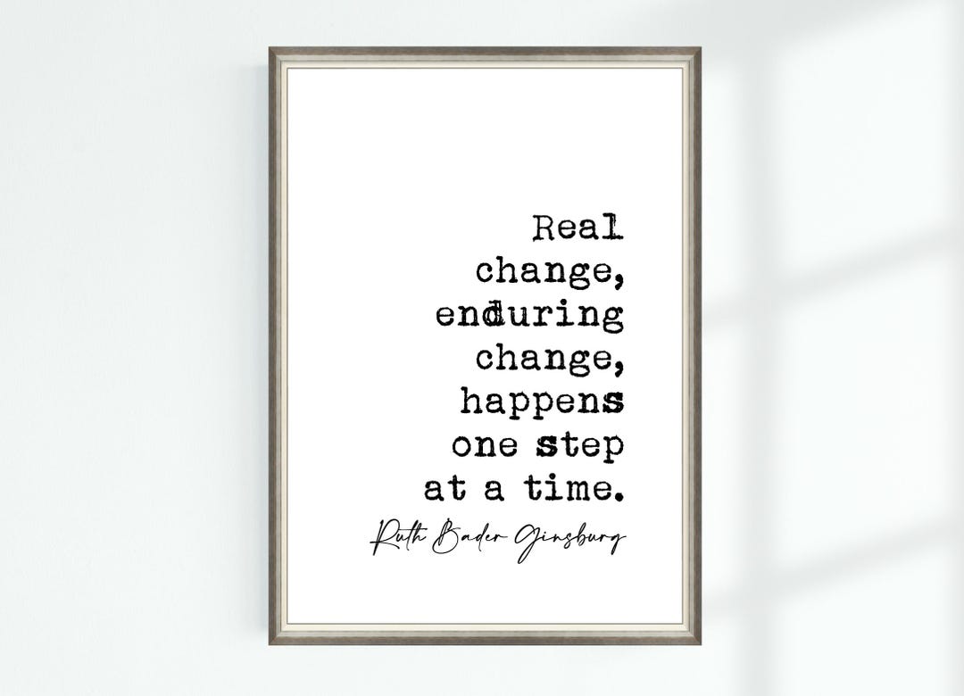 Ruth Bader Ginsburg Quote Poster Real Change, Enduring Change, Happens ...