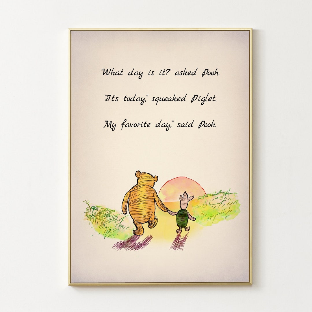 What Day is It? Asked Pooh. It’s Today......my Favorite Day, Said ...