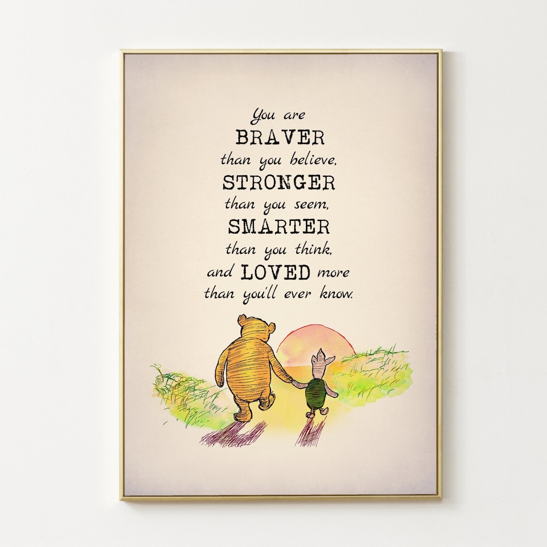 You Are Braver Than You Believe, Stronger Than You Seem, And... Winnie ...