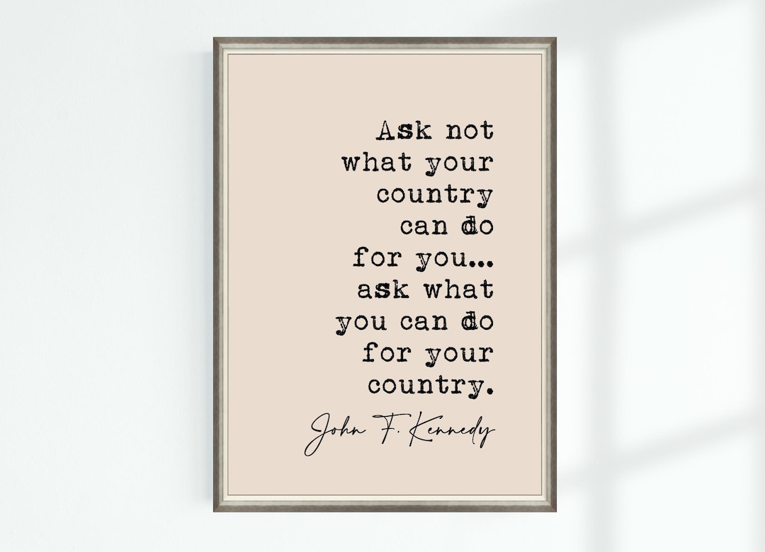 John F. Kennedy Quote Print Ask Not What Your Country Can Do for You ...