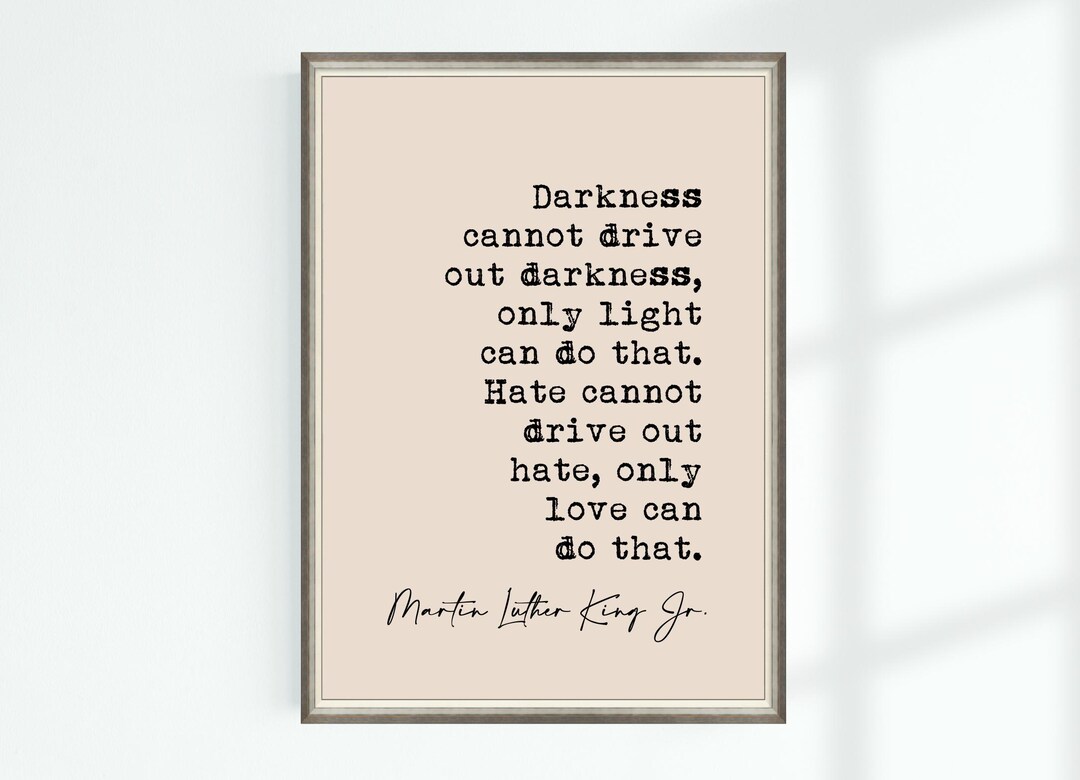 Martin Luther King Jr. Quote Print Darkness Cannot Drive Out Darkness ...