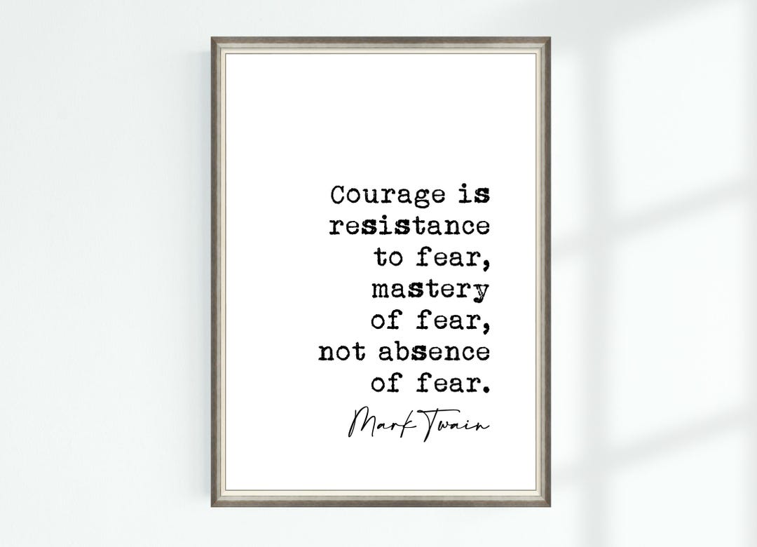 Mark Twain Quote Poster Courage is Resistance to Fear, Mastery of Fear ...