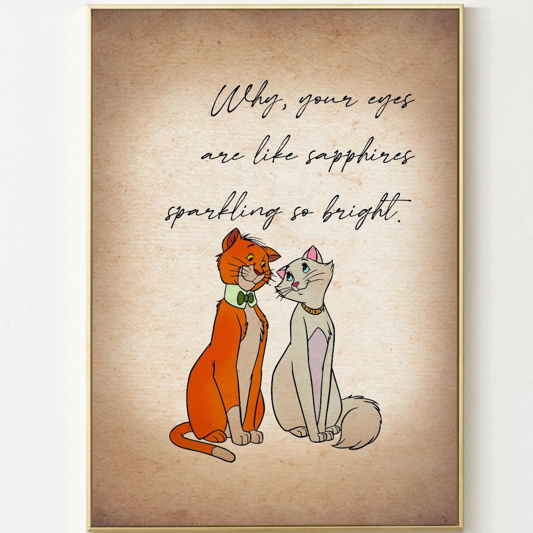 Aristocats Poster Why, Your Eyes Are Like Sapphires Sparkling so Bright ...