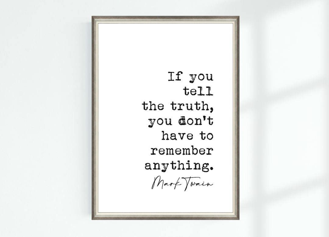 Mark Twain Quote Poster If You Tell the Truth, You Don't Have to ...