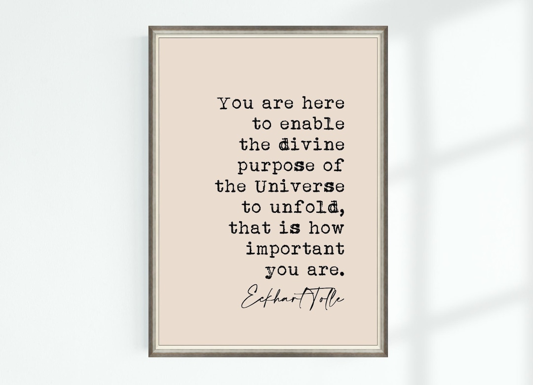 Eckhart Tolle Quote Print You Are Here to Enable the Divine Purpose of ...