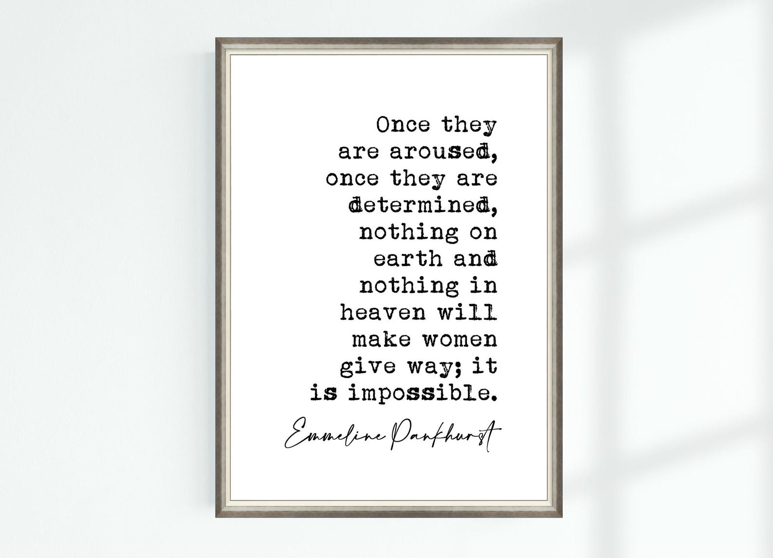 Emmeline Pankhurst Quote Print Once They Are Aroused, Once They Are ...