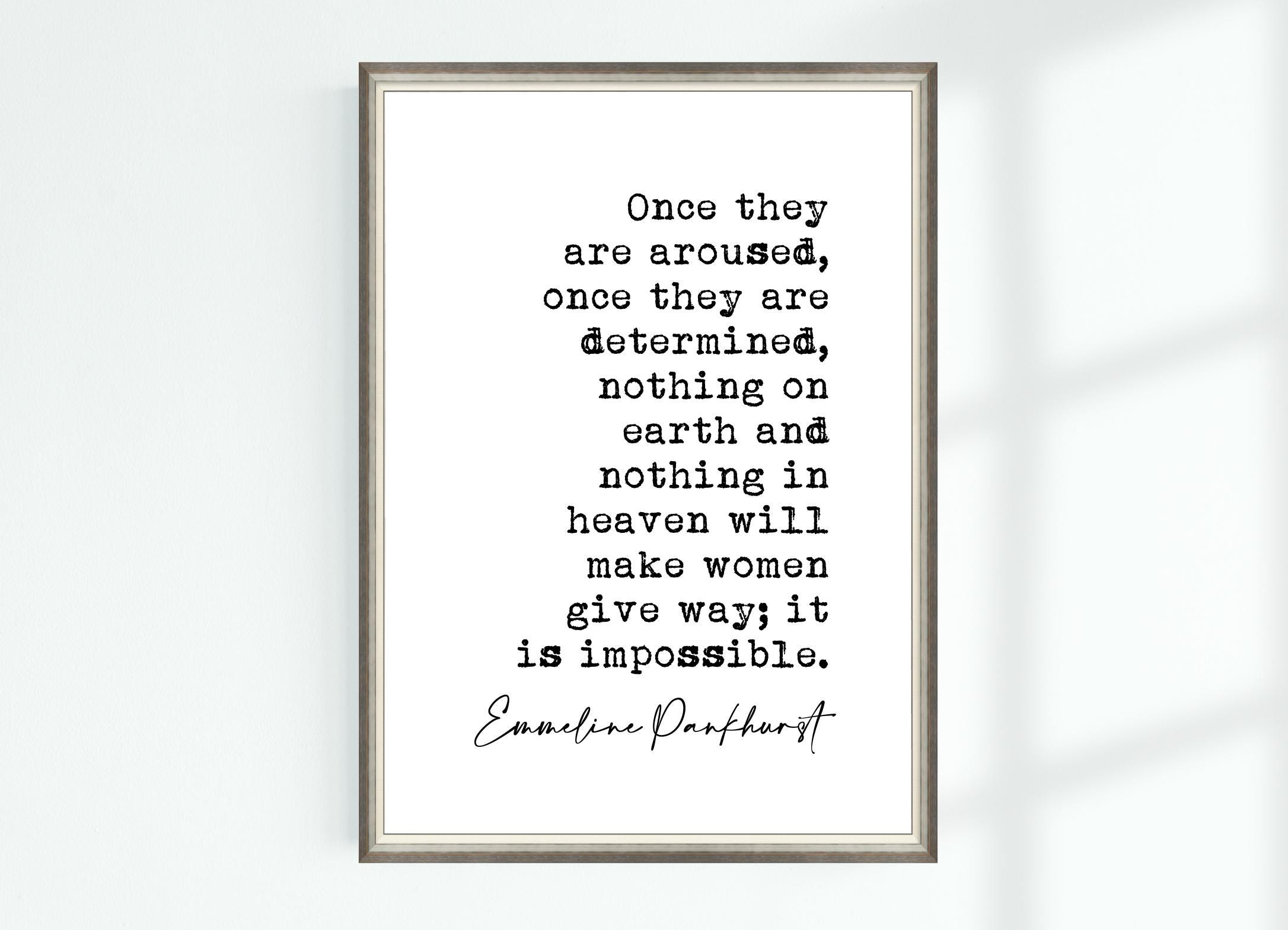 Emmeline Pankhurst Quote Print Once They Are Aroused, Once They Are ...