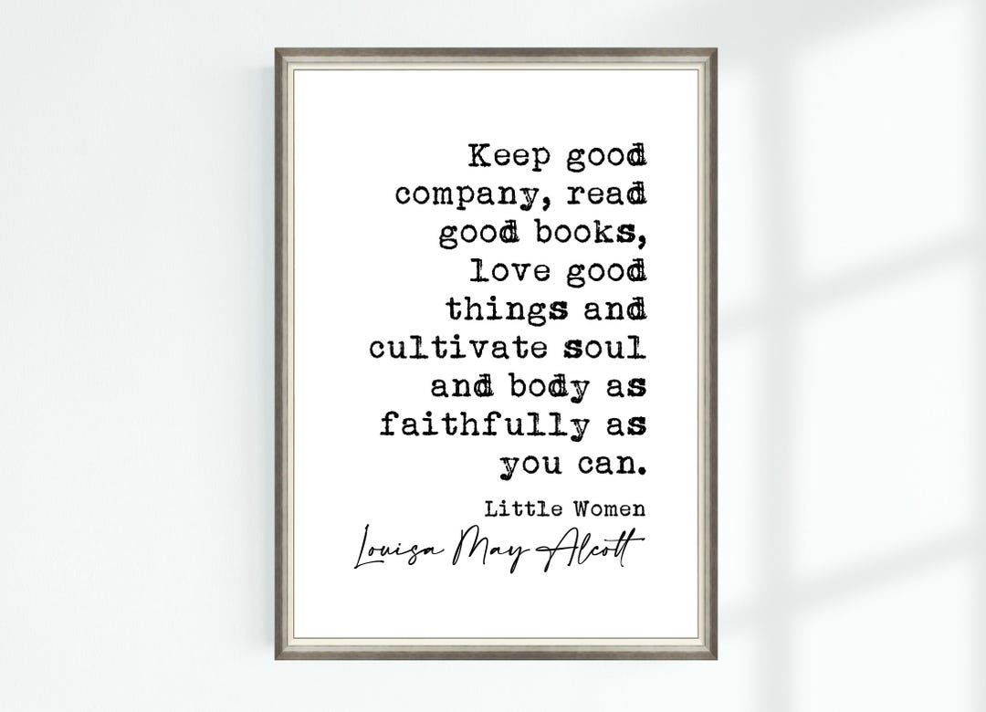 Louisa May Alcott Quote Little Women Poster Keep Good Company, Read ...