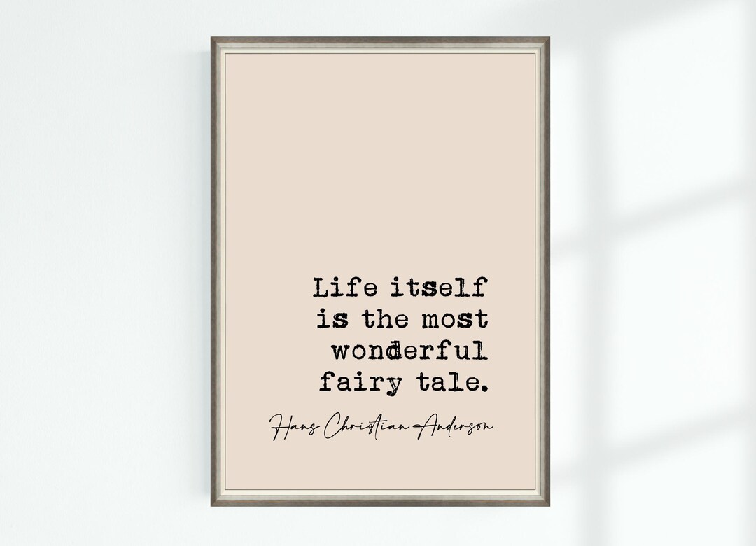 Hans Christian Anderson Quote Print Life Itself is the Most Wonderful ...