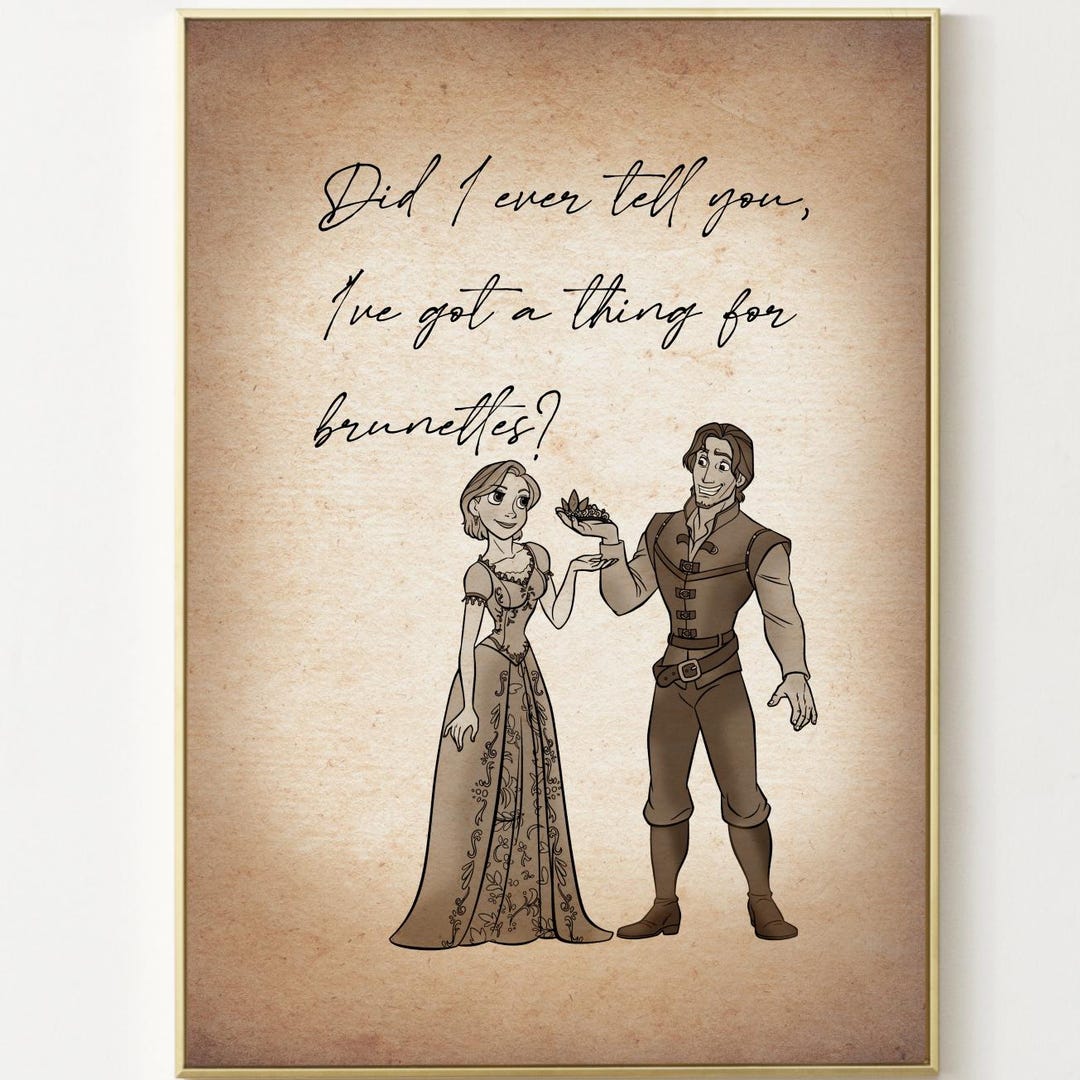 Rapunzel Poster Quote Print Did I Ever Tell You, I've Got a Thing for ...
