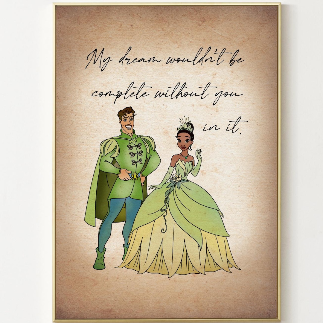 Tiana Poster My Dream Wouldn't Be Complete Without You in It ...