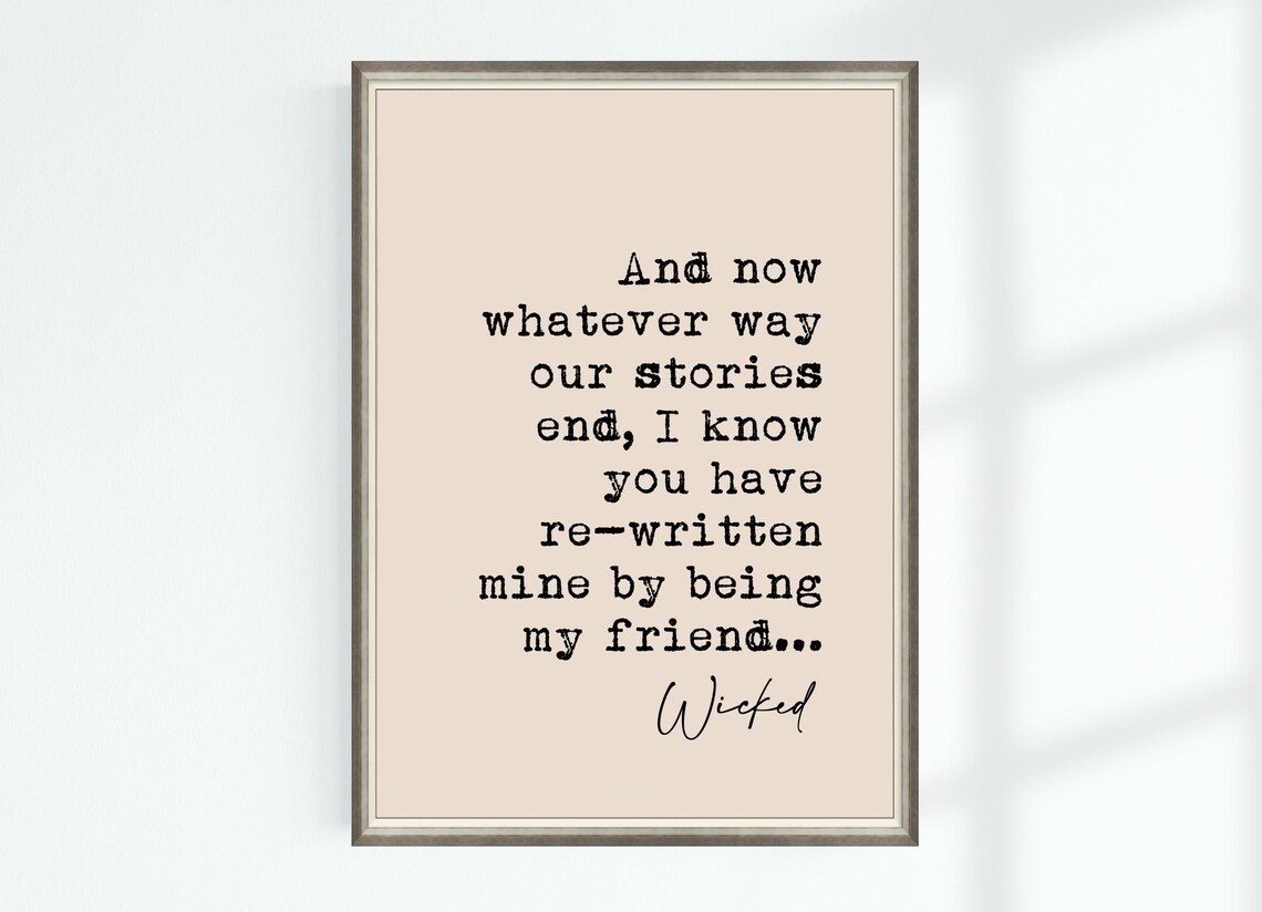 Wicked Quote Print and Now Whatever Way Our Stories End, I Know You ...