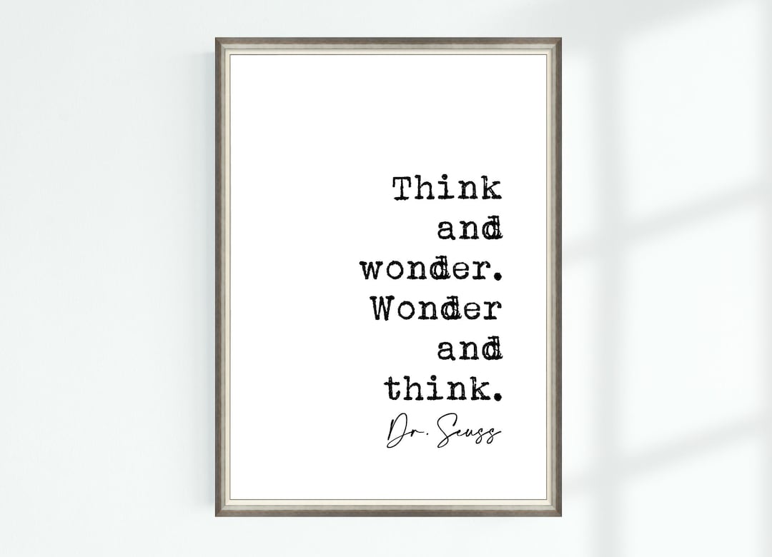 Dr. Seuss Quote Poster Think and Wonder. Wonder and Think ... Famous ...