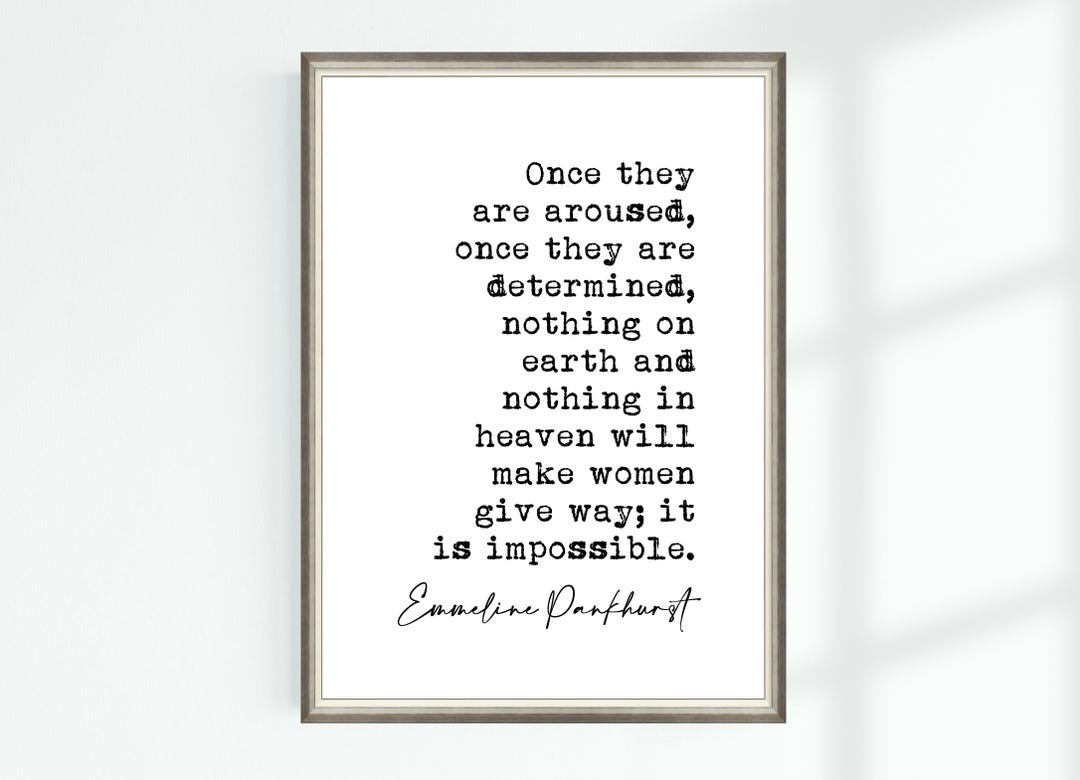 Emmeline Pankhurst Quote Poster Once They Are Aroused, Once They Are ...