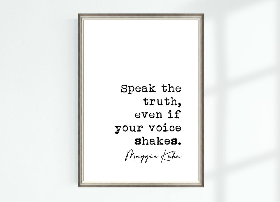 Maggie Kuhn Quote Poster Speak the Truth, Even If Your Voice Shakes ...