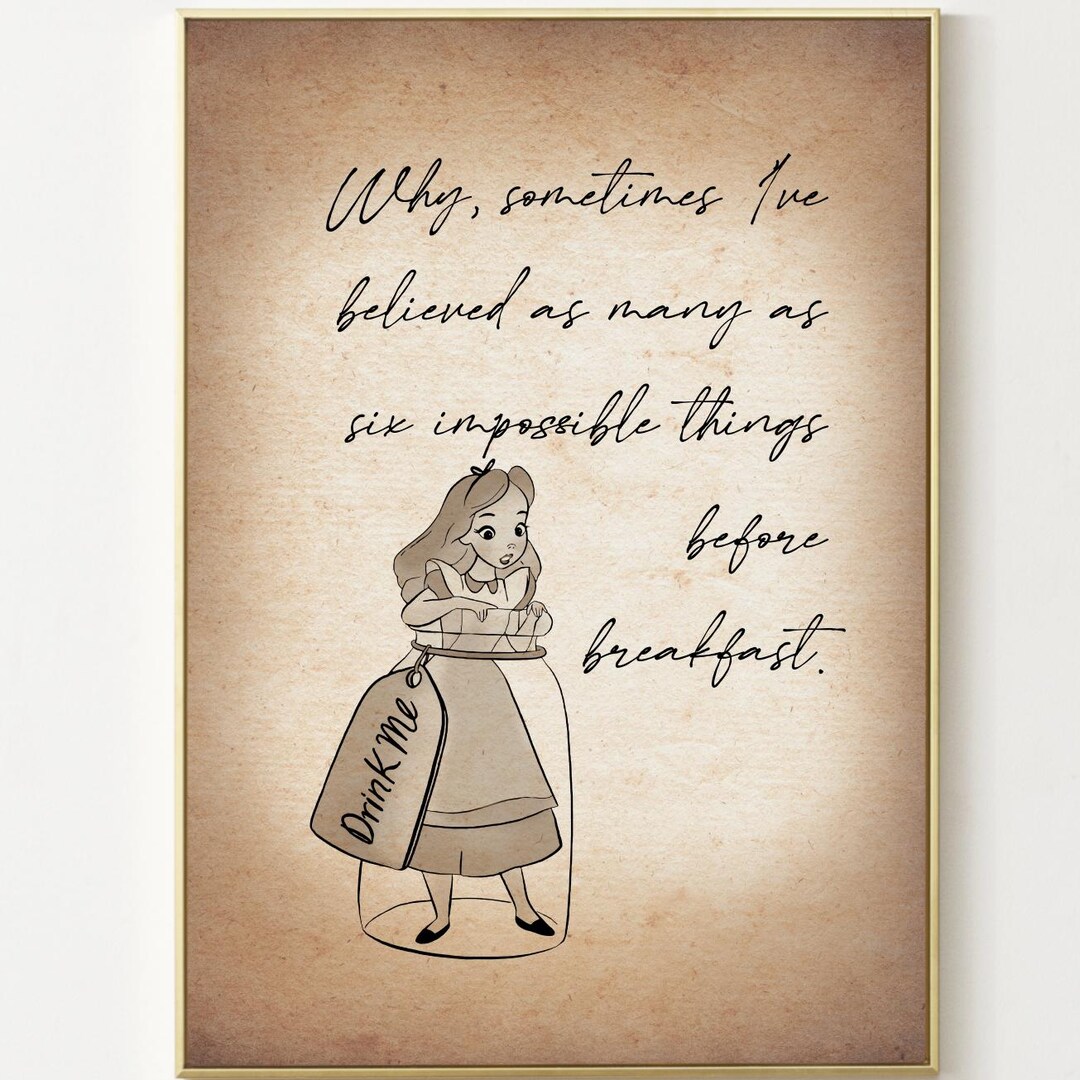 Alice in Wonderland Quote Poster Why, Sometimes I've Believed as Many ...