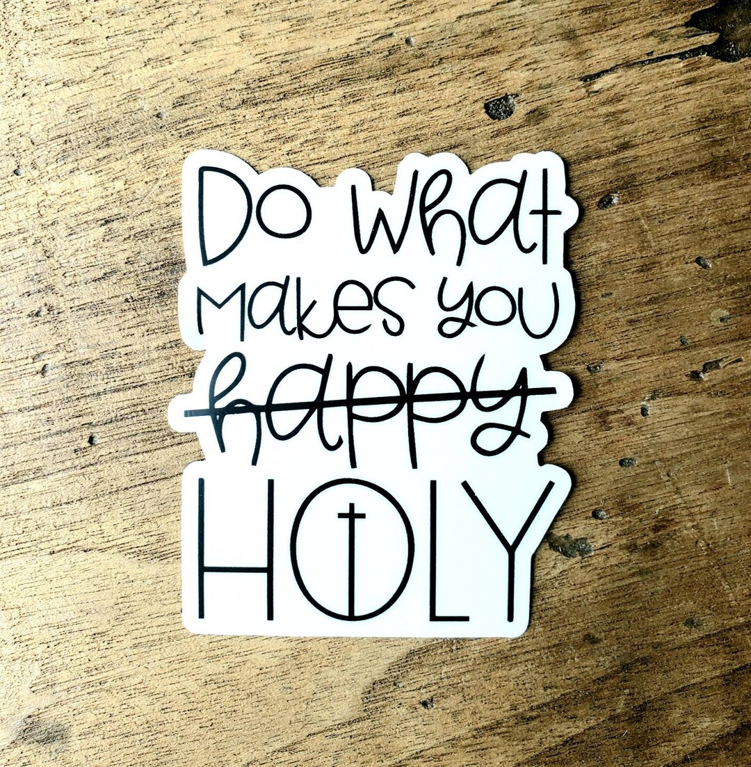 Do What Makes You Holy. Christian Vinyl Stickers. Religious Sticker ...