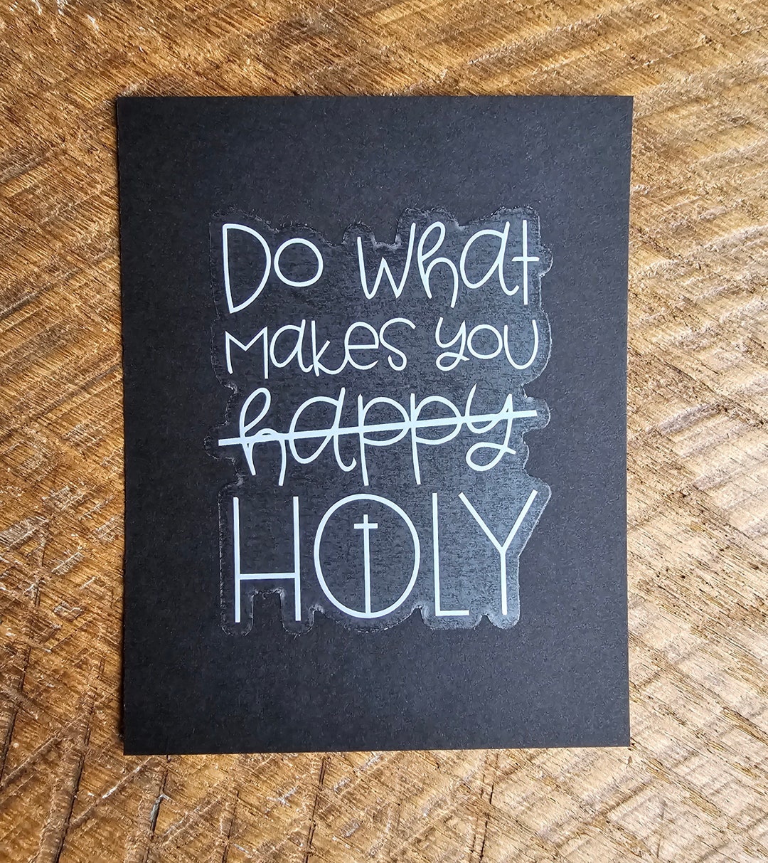 CLEAR With White Letters Do What Makes You Holy Sticker. Christian ...