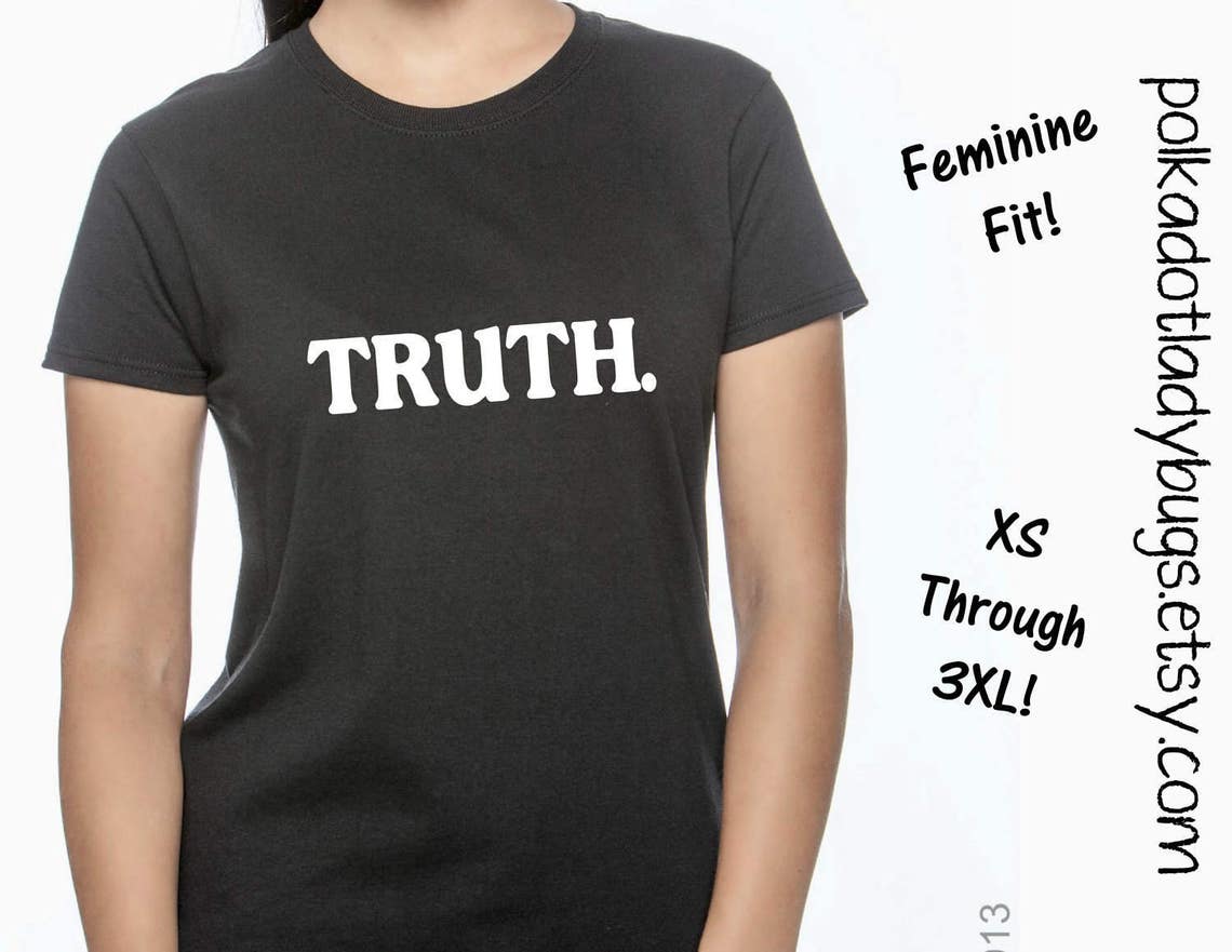 Truth T-shirt - Infant Through Adults Sizes Available - Men's and Women ...