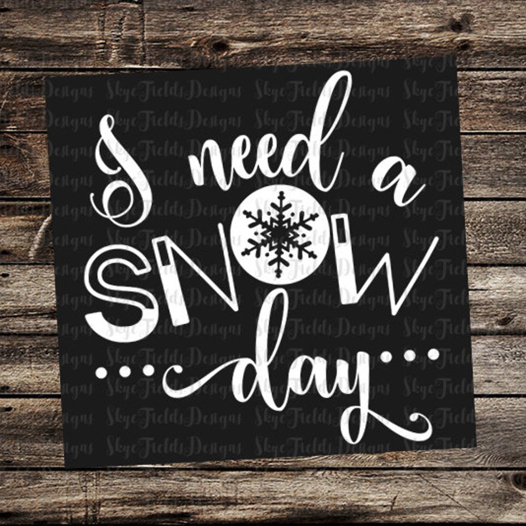 I Need a Snow Day SVG, JPG, PNG, Cricut, Christmas, Winter - Etsy