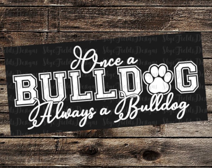 Once a Bulldog, Always a Bulldog other Teams Avail Upon Request SVG ...