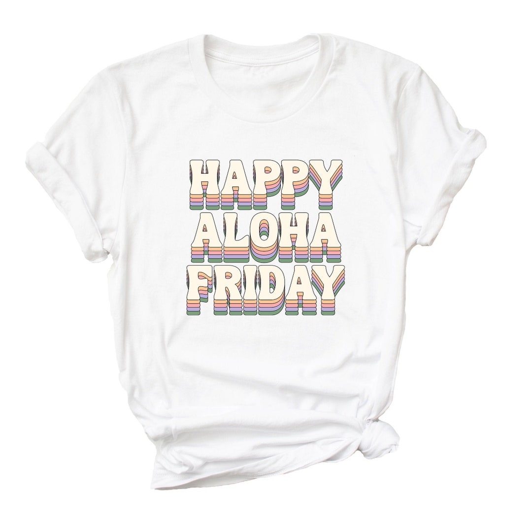 Happy Aloha Friday Retro T-shirt, Aloha Friday Shirt, Aloha Vibes ...