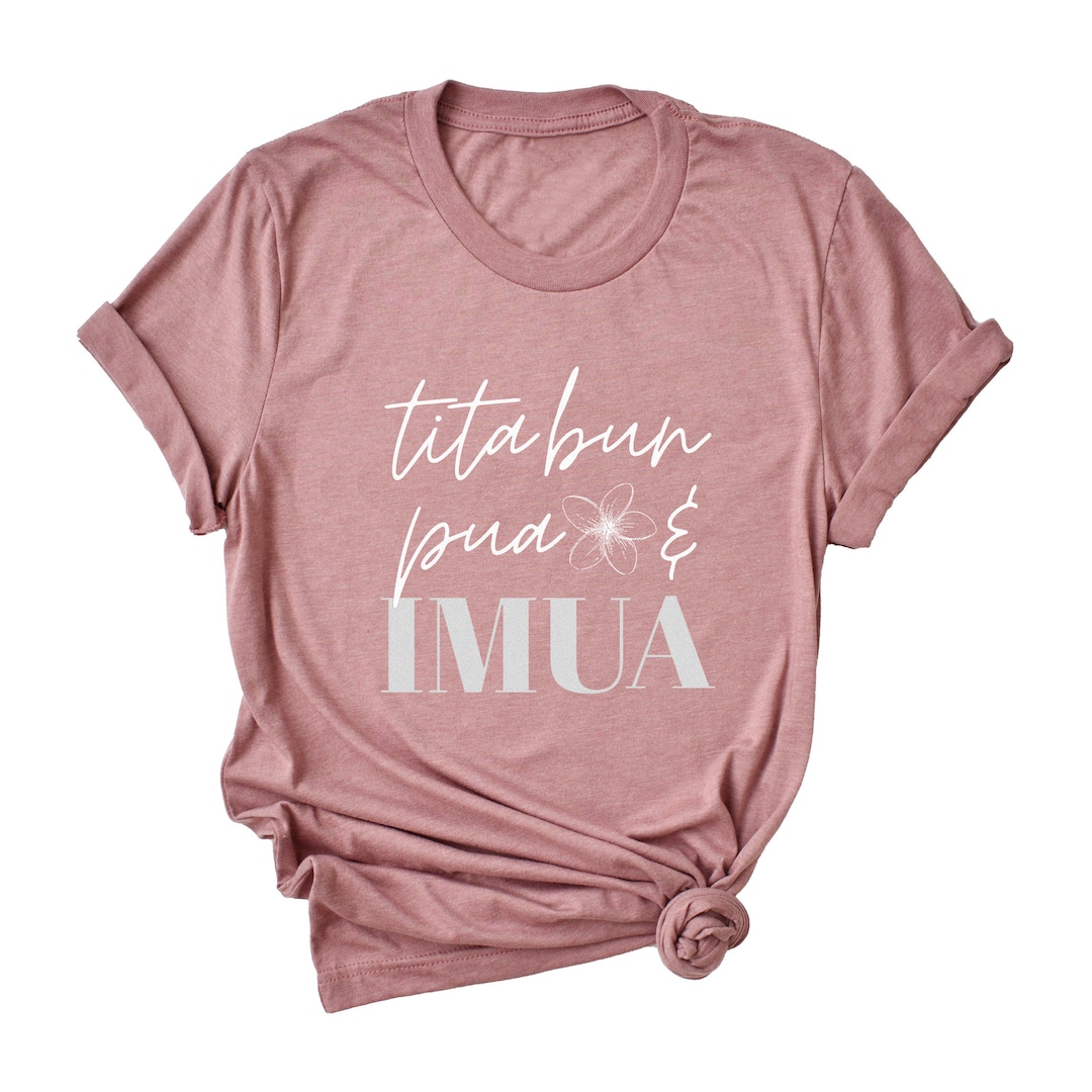 Tita Bun, Pua, & IMUA T-shirt, Wahine Graphic Tee, Hawaii Local, Titah ...
