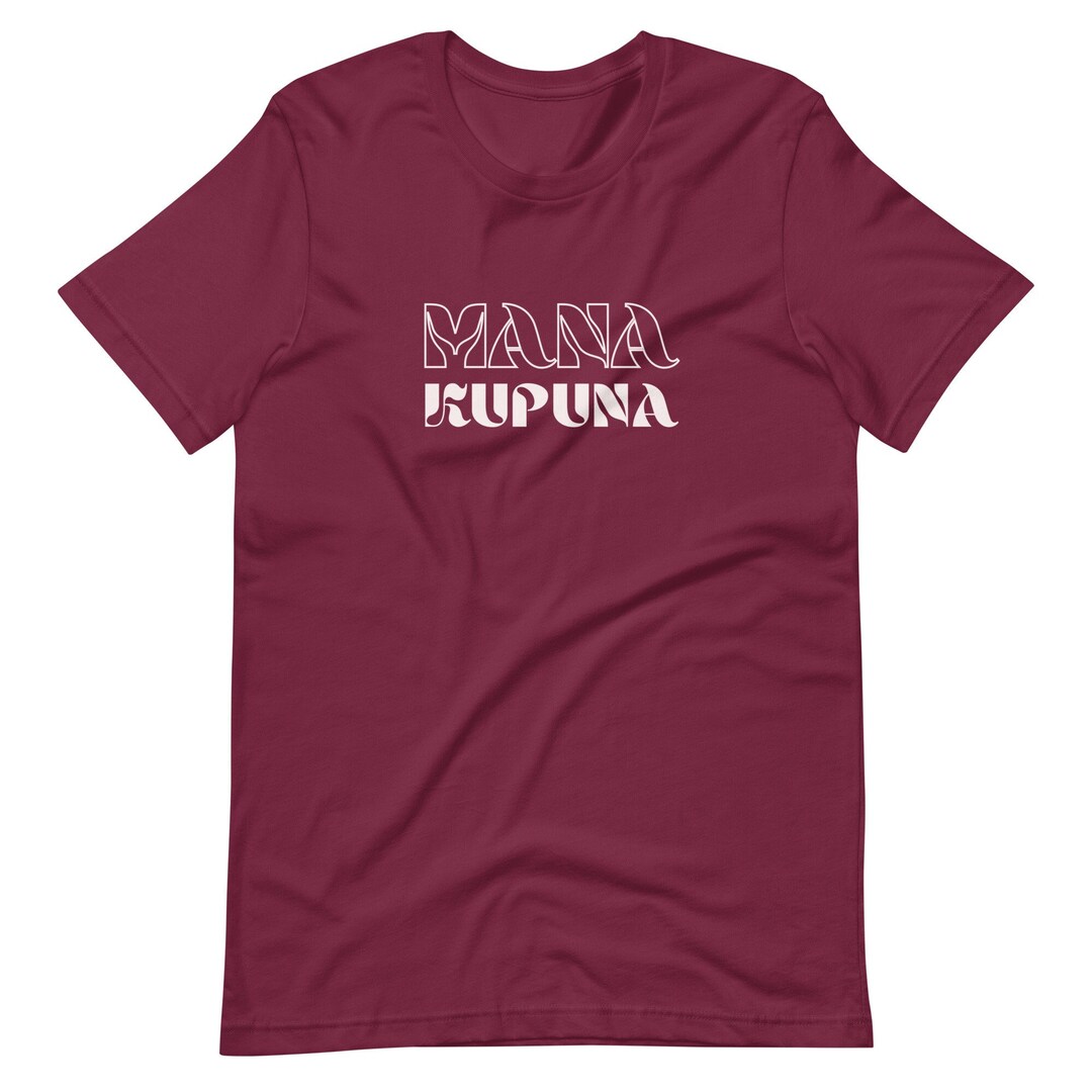 Mana Kupuna T-shirt, Hawaiian Elder, Hawaiian Grandma, Tutu Gift, Kuku ...