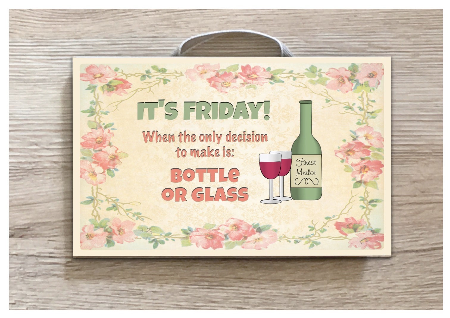 IT'S FRIDAY... Bottle or Glass Inspiring Quotation: Metal or Wood Sign ...