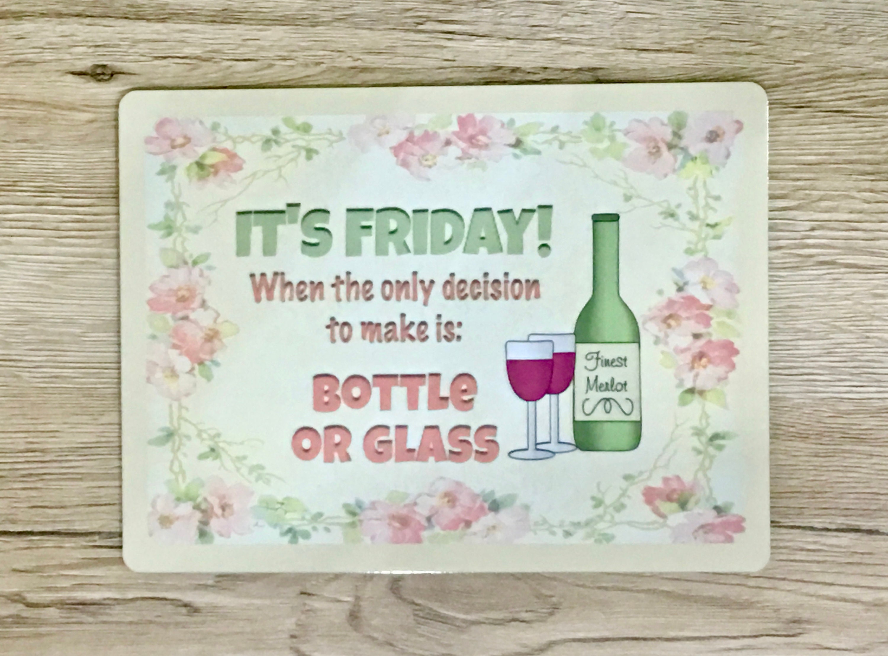 IT'S FRIDAY... Bottle or Glass Inspiring Quotation: Metal or Wood Sign ...