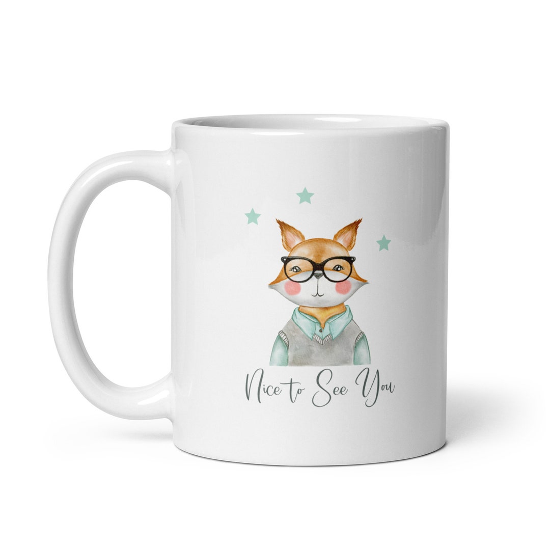 Cute Fox Mug: Nice to See You Design Fox Mug Fox Lover Gift - Etsy