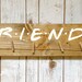 Friends Picture Frame Friends Sign Photo Hanger Friends - Etsy