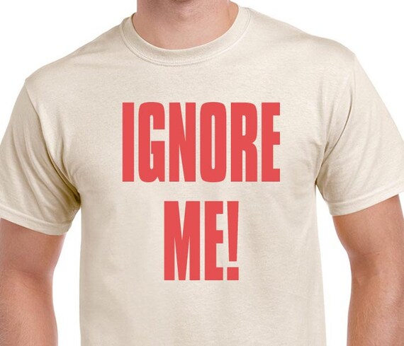 Ignore Me T-shirt. Funny Saying Tee. Available in Black Grey | Etsy