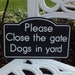 Please Close the Gate Dogs in Yard, Gate Closed Sign, Dog in Fence ...