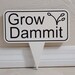 Grow Dammit Garden Sign Funny Garden Marker Mothers Day - Etsy