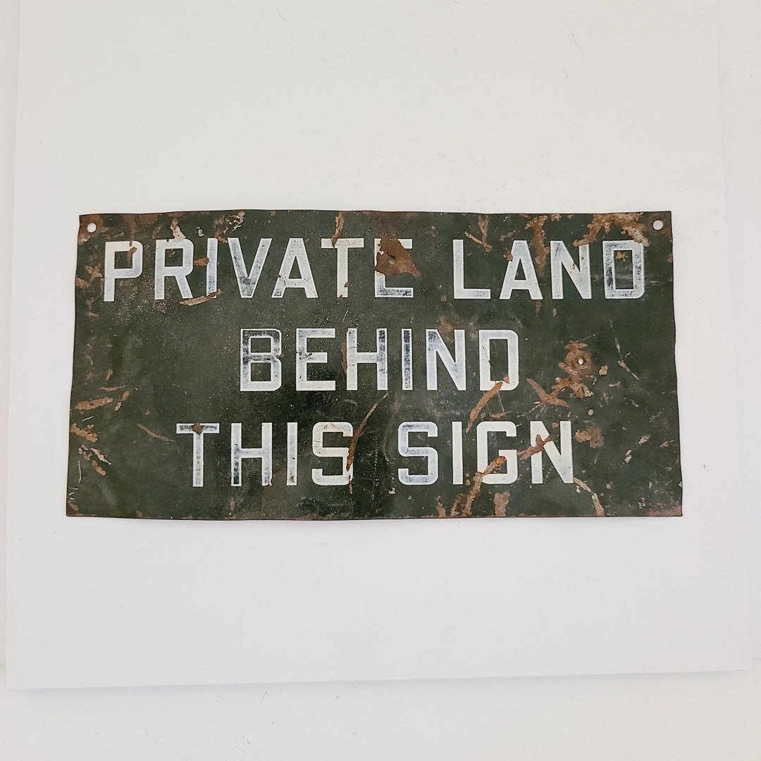 Vintage Circa 1950's Steel Sign "private Land Behind This Sign" It's ...