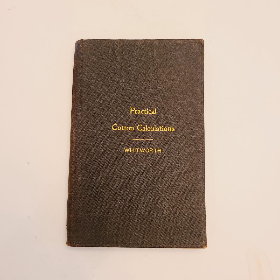 Antique 1912 Printing Aquired 1919, Practical Cotton Calculations by ...