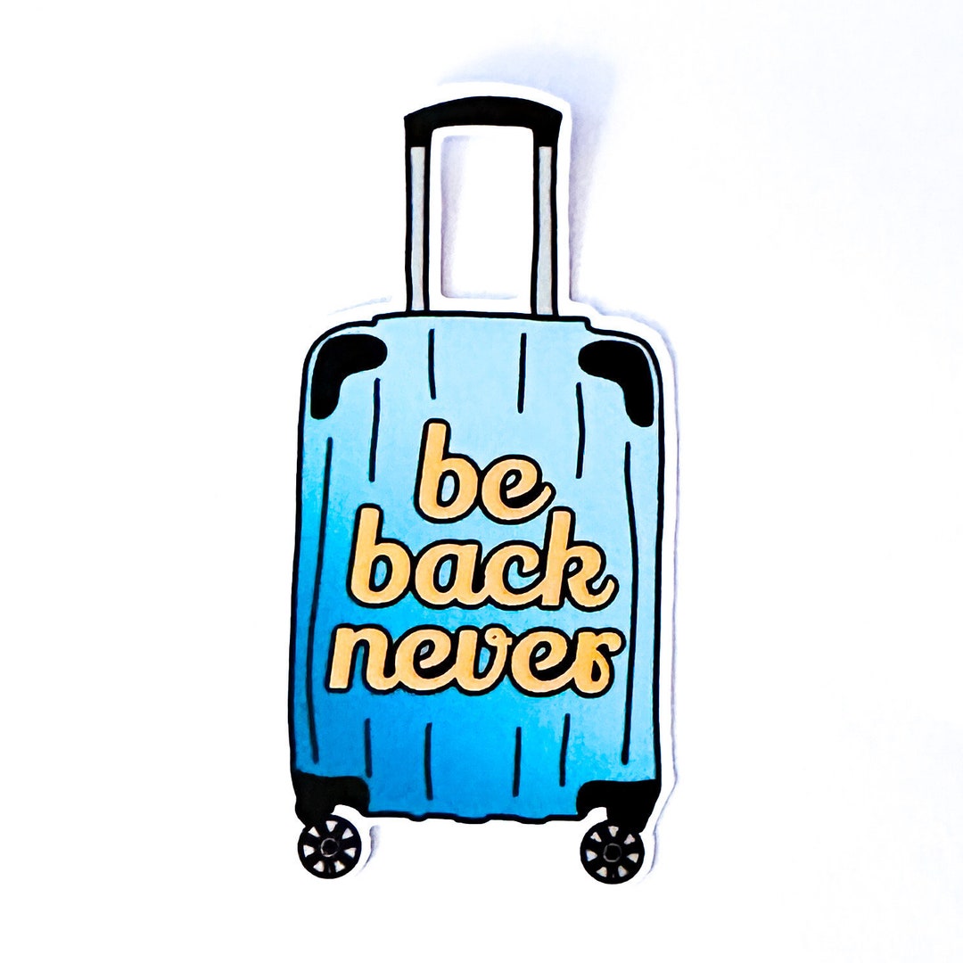 Be Back Never Luggage Vinyl Sticker - Etsy