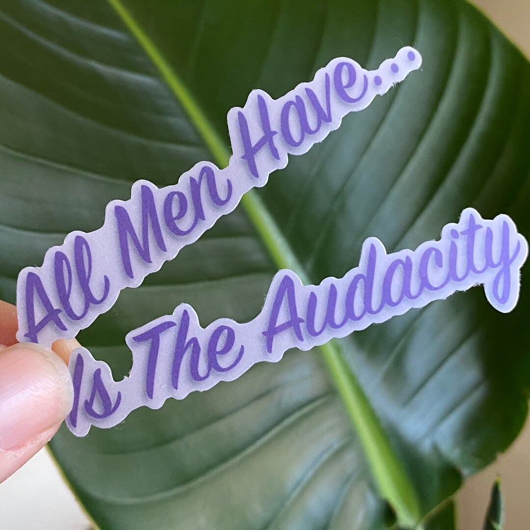 All Men Have is the Audacity Vinyl Sticker for Water Bottles - Etsy