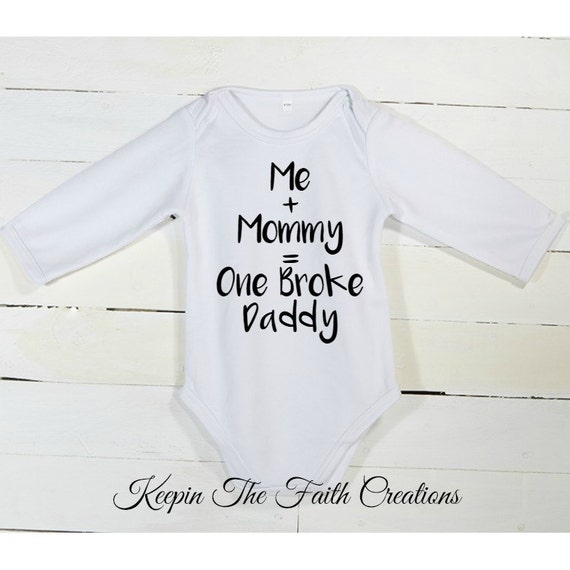 Me Mommy Equals One Broke Daddy Onesie Me Mommy Equals Etsy