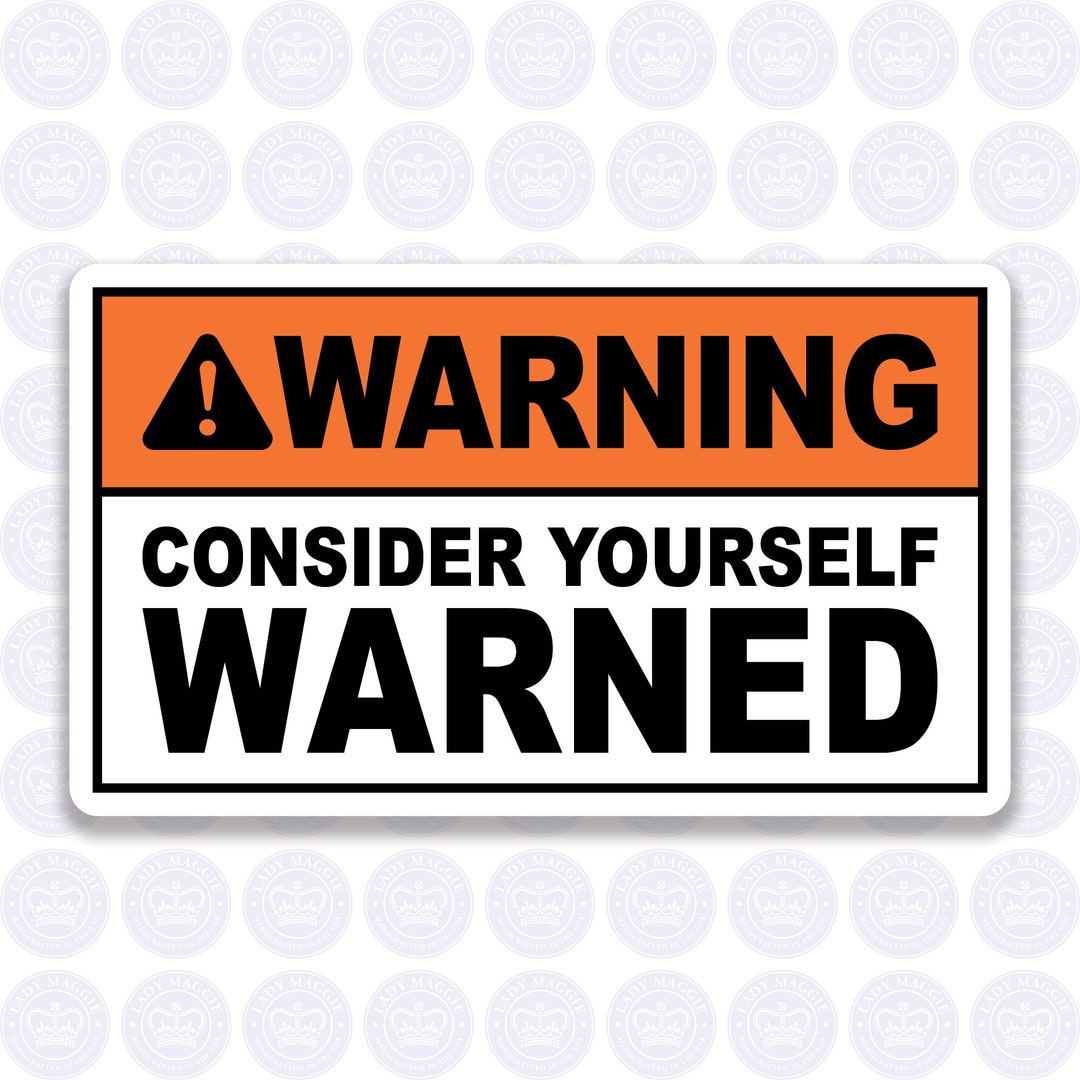 WARNING - Consider Yourself Warned - Decal - WARNING Label - Fun and ... WARNING - Consider Yourself Warned - Decal - WARNING Label - Fun and ...